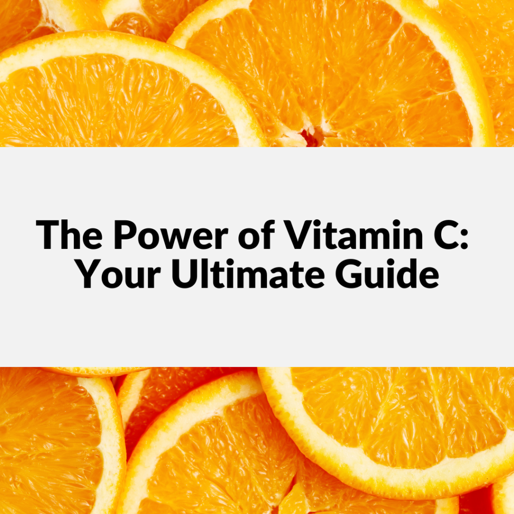 The Power of Vitamin C: Your Ultimate Guide - Fettle and Food