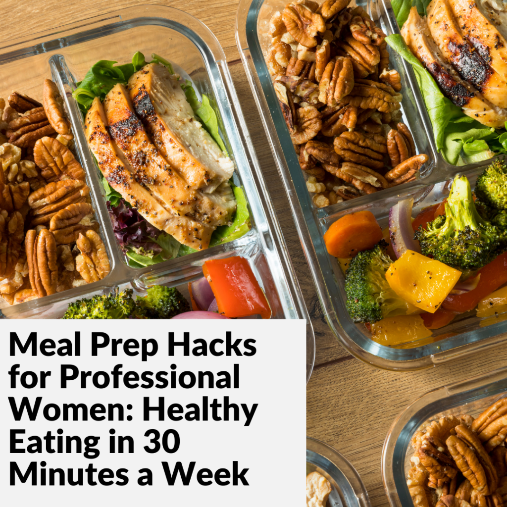 Meal Prep Hacks for Professional Women: Healthy Eating in 30 Minutes a ...